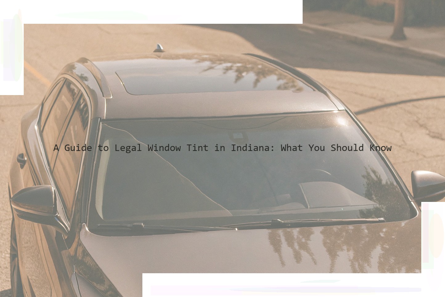 A Guide to Legal Window Tint in Indiana: What You Should Know - Major ...